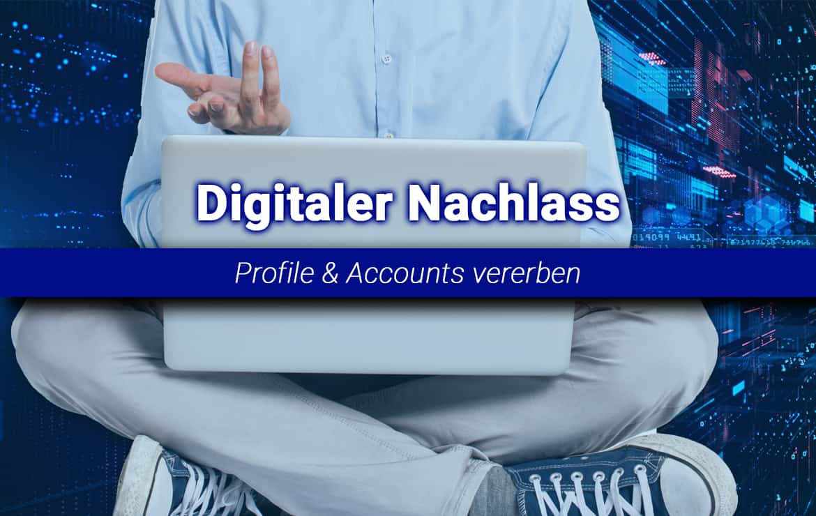 Digitaler Nachlass und das Erbrecht | Hilfe vom Anwalt